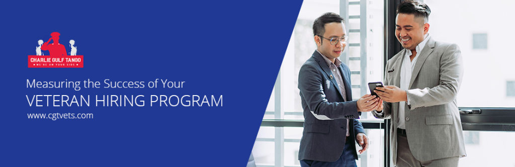 Measuring the Success of Your Veteran Hiring Program - CGT Vets Measuring the Success of Your Veteran Hiring Program - CGT Vets